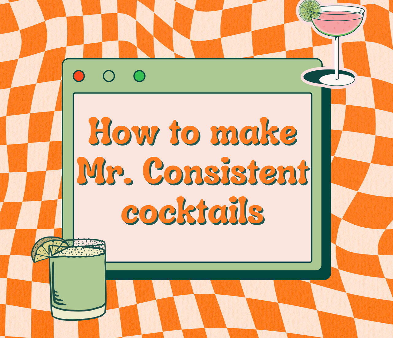 How to make Mr. Consistent Cocktails?