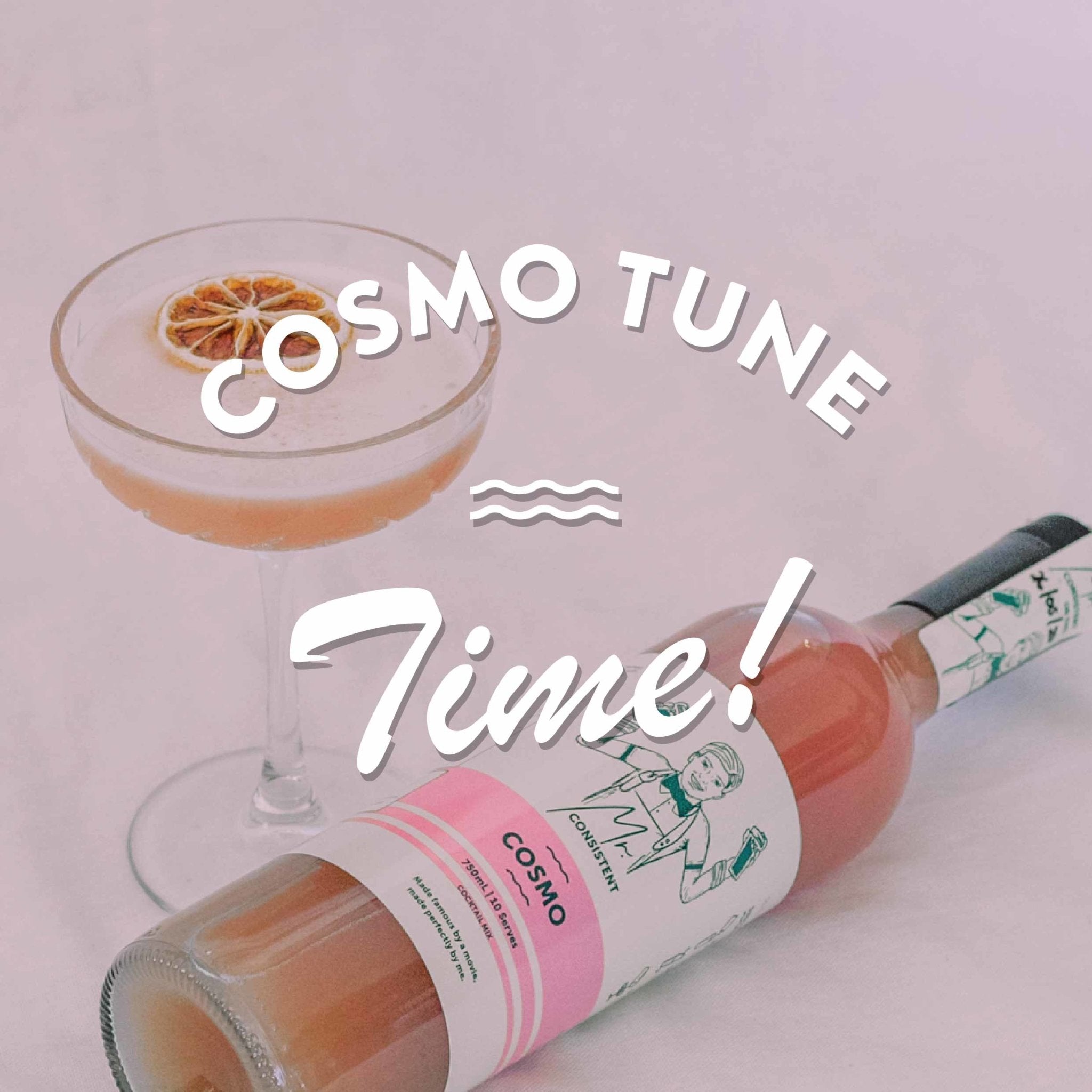 Cosmo Tune Time! – Mr. Consistent